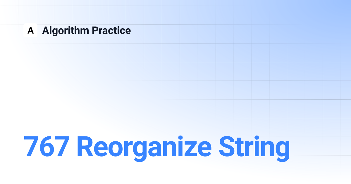 767 Reorganize String Algorithm Practice 
