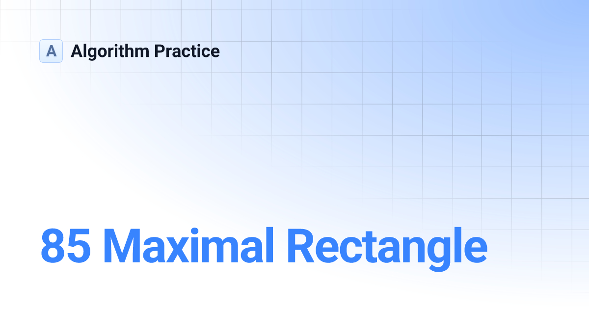 85 Maximal Rectangle | Algorithm Practice