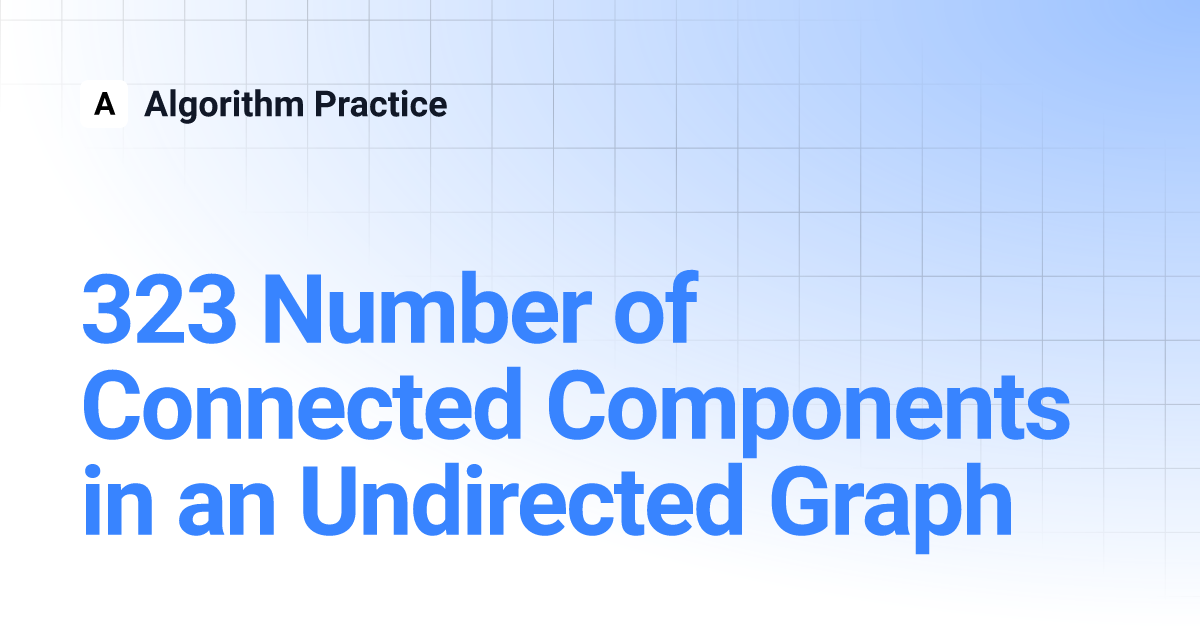 323 Number Of Connected Components In An Undirected Graph Algorithm 5837